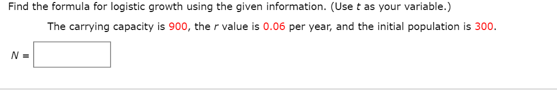 Solved Find the formula for logistic growth using the given | Chegg.com