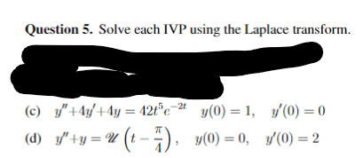 Solved Question 5. Solve each IVP using the Laplace | Chegg.com
