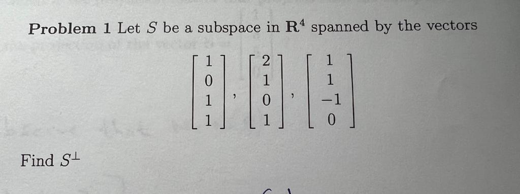 Solved S from Problem 1.Problem 1 Let S be a subspace in R4 | Chegg.com