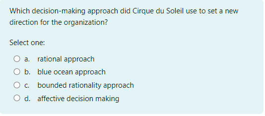 Solved Which decision-making approach did Cirque du Soleil | Chegg.com