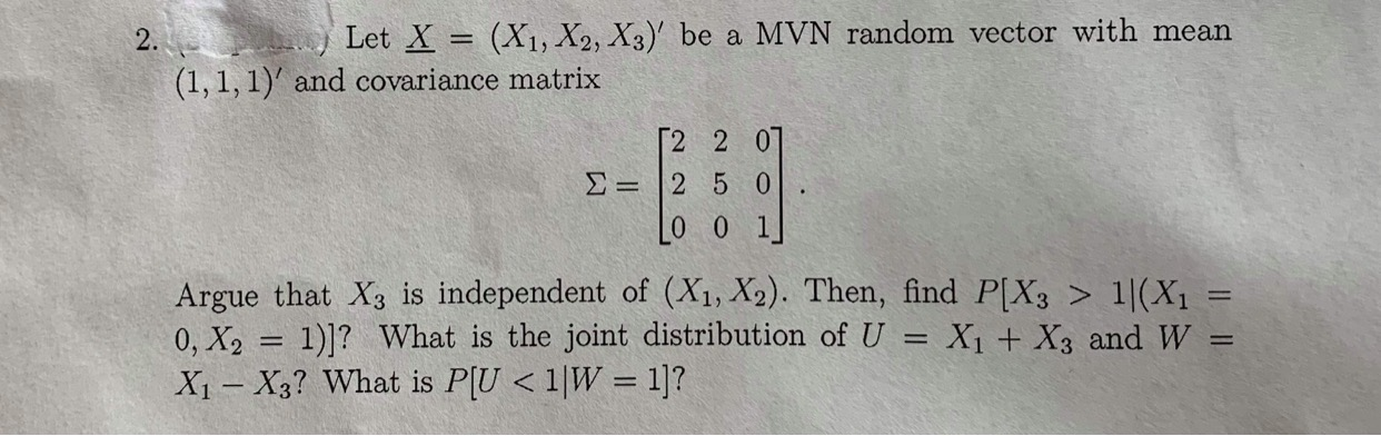 Solved 2. Let X = (X1, X2, X3)' be a MVN random vector with | Chegg.com