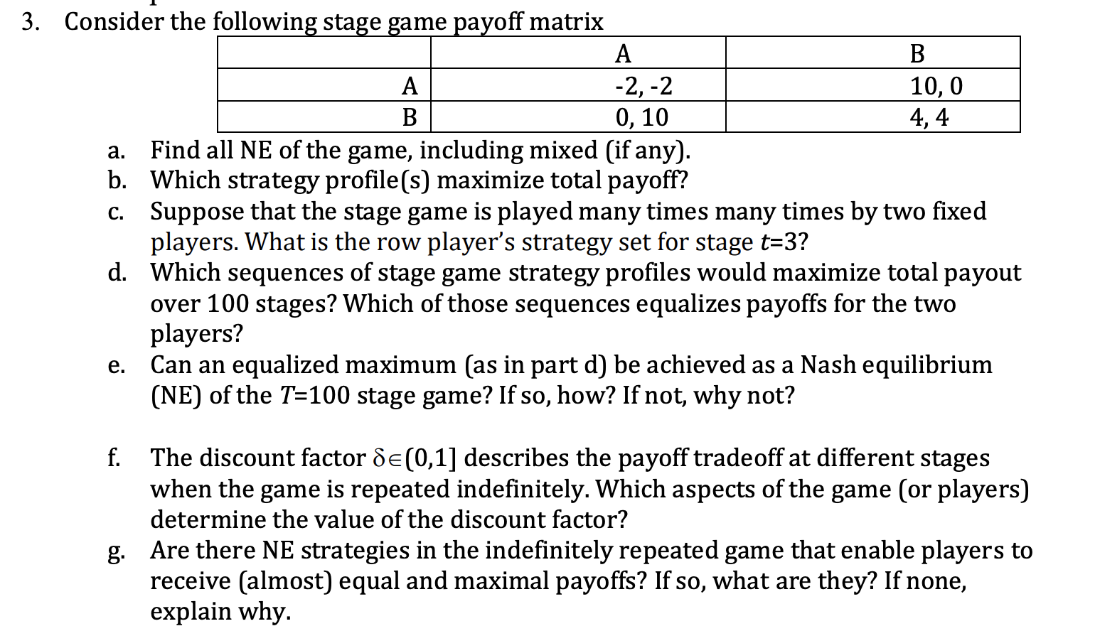 Solved Consider the following stage game payoff matrix... a) | Chegg.com