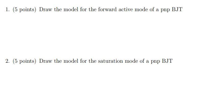 Solved 1. (5 points) Draw the model for the forward active | Chegg.com
