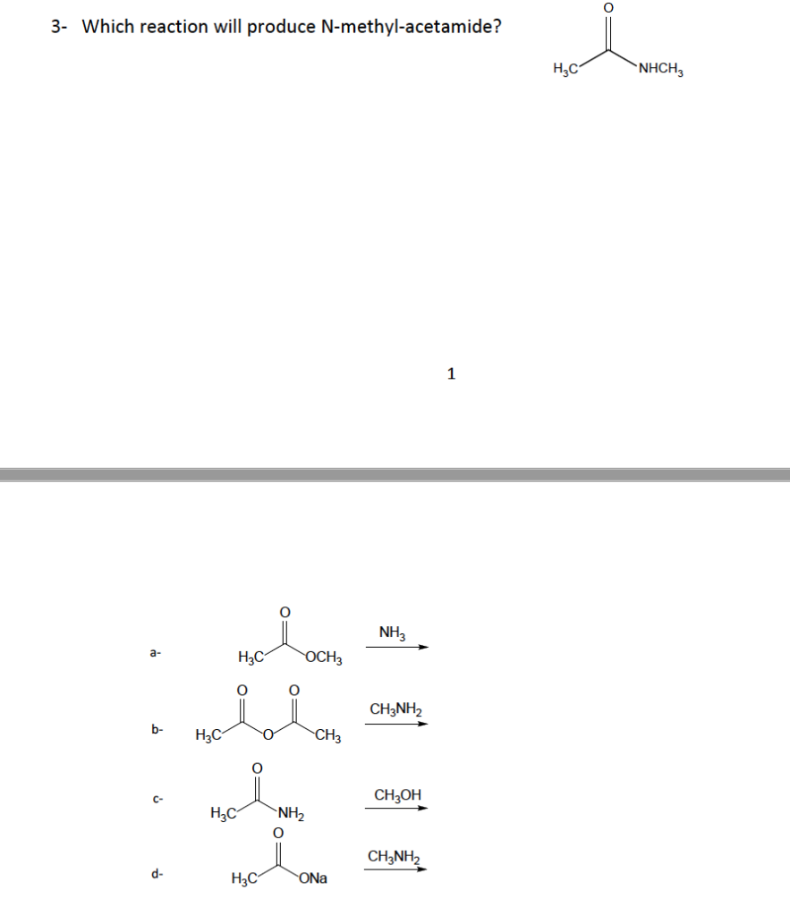 Solved 3- Which reaction will produce N-methyl-acetamide? | Chegg.com