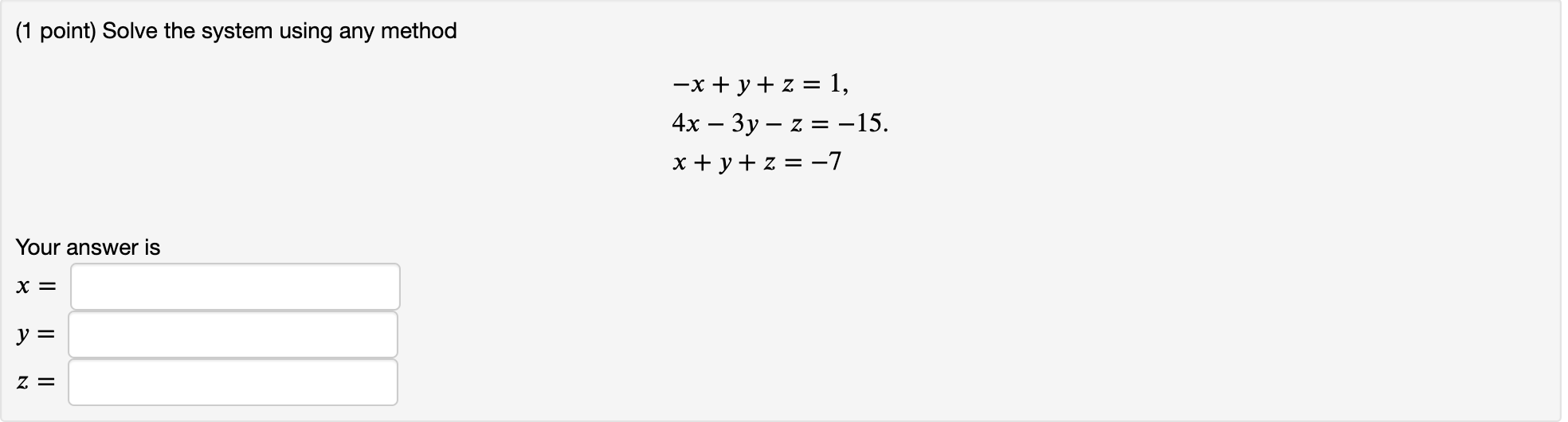 Solved (1 point) Solve the system using any method −x+y+z=1, | Chegg.com Solved (1 point) Solve the system using any method −x+y+z=1, | Chegg.com