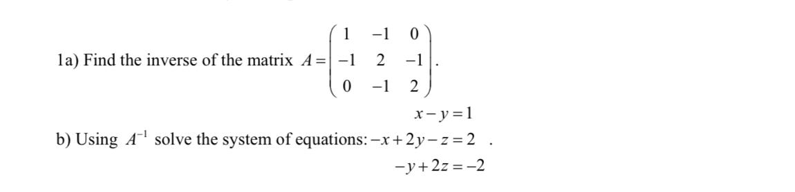 Solved -1 0 2 -1 la) Find the inverse of the matrix A= -1 0 | Chegg.com