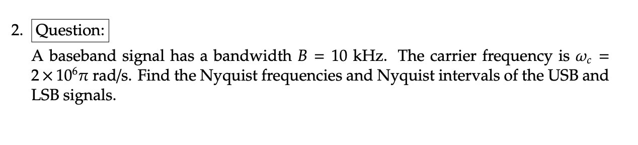 Solved 2. Question: A baseband signal has a bandwidth B : 10 | Chegg.com