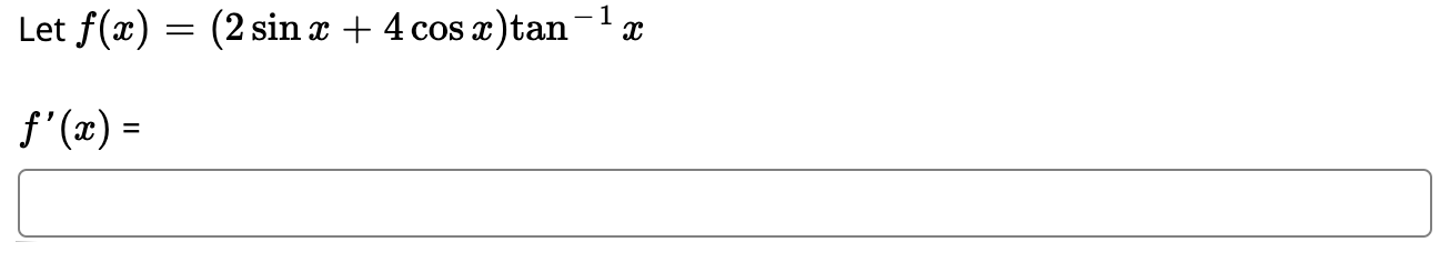 Solved Let f(x) = (2 sin x + 4 cos x x)tan-12 f'(x) = | Chegg.com