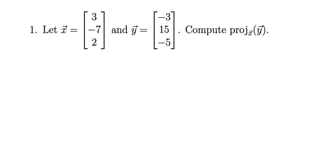 Solved 1. Let ⃗x= 3 −7 2 and ⃗y= −3 15 −5 . | Chegg.com