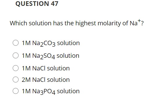Solved QUESTION 47 Which solution has the highest molarity | Chegg.com