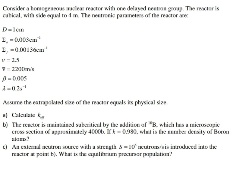 Consider a homogeneous nuclear reactor with one | Chegg.com