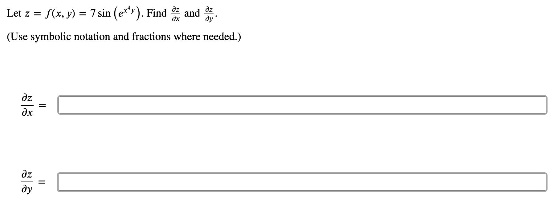 Solved Let z=f(x,y)=7sin(ex4y). Find ∂x∂z and ∂y∂z. (Use | Chegg.com