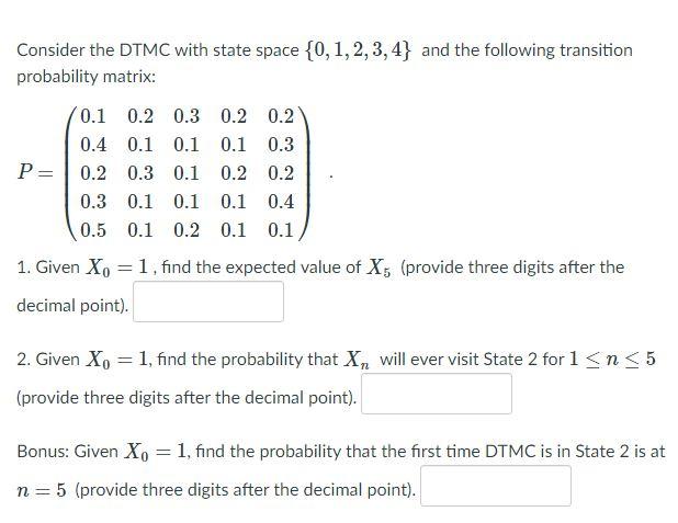 Consider the DTMC with state space {0,1,2,3,4} and | Chegg.com