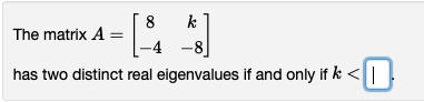 Solved The matrix A=[8−4k−8] has two distinct real | Chegg.com