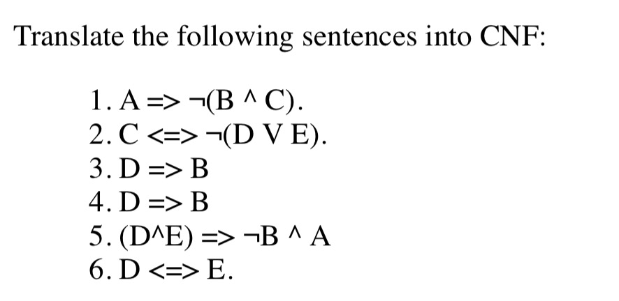 Solved Translate the following sentences into CNF: 1. A => | Chegg.com