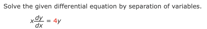 Solved Solve the given differential equation by separation | Chegg.com