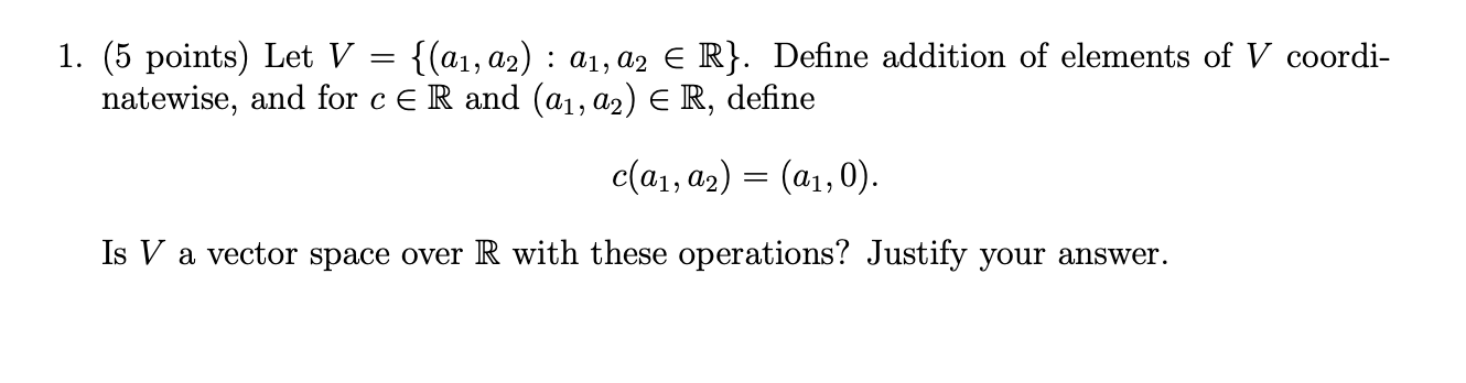 Solved 1. (5 points) Let V = {(a1, az) : 21, 22 R}. Define | Chegg.com
