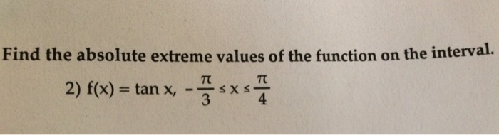 Solved Find the absolute extreme values of the function on | Chegg.com