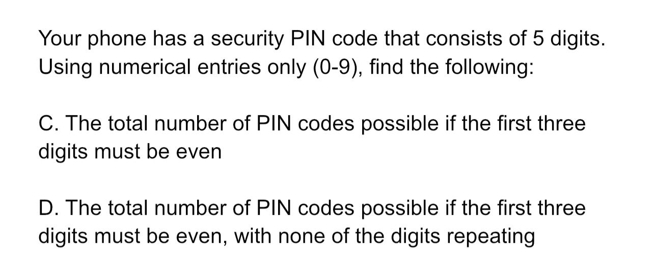 Solved Your phone has a security PIN code that consists of 5 | Chegg.com