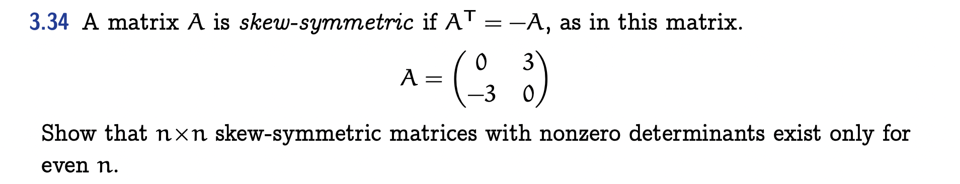 Solved 3.34 A matrix A is skew-symmetric if A⊤=−A, as in | Chegg.com