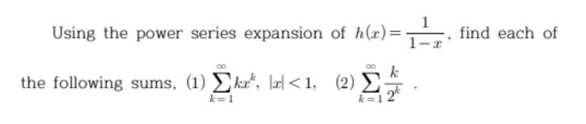 Solved Using the power series expansion of h(x)=1−x1, find | Chegg.com
