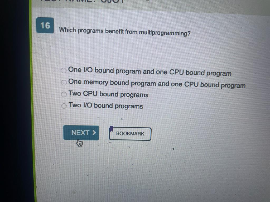 Solved Which programs benefit from multiprogramming? One I/O | Chegg.com