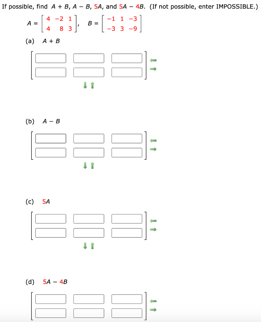 Solved If possible, find A + B, A – B, 5A, and 5A - 4B. (If | Chegg.com