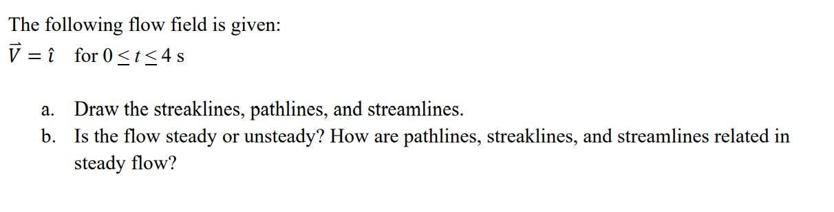 Solved The following flow field is given: ū = î for 0 | Chegg.com