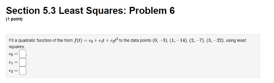 Solved Section 5.3 Least Squares: Problem 6 (1 point) Fit a | Chegg.com