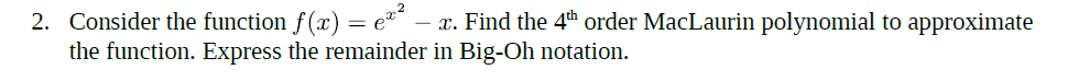 Solved Consider the function f(x)=ex2-x. ﻿Find the 4th | Chegg.com