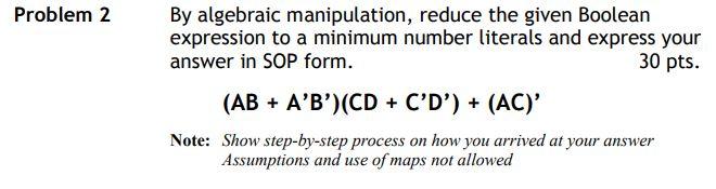 Solved Problem 2 30 pts. By algebraic manipulation, reduce | Chegg.com