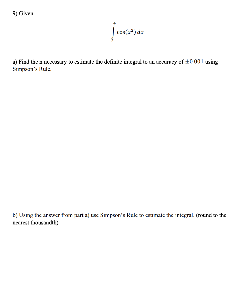 Solved 9) Given cos(x2) dx a) Find the n necessary to | Chegg.com