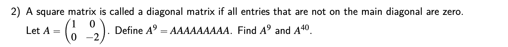 Solved 2) A square matrix is called a diagonal matrix if all | Chegg.com