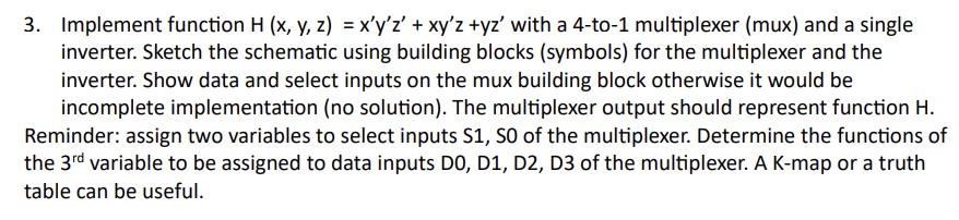 Solved Implement function H(x,y,z)=x'y'z'+xy'z+yz' ﻿with a | Chegg.com