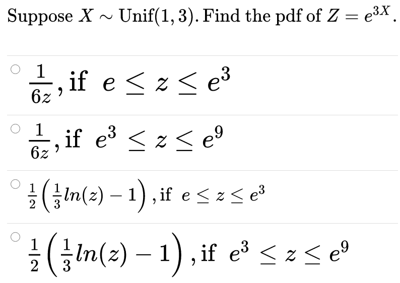 Solved Suppose X ~ Unif(1,3). Find the pdf of Z = 23x 0 1 1 | Chegg.com