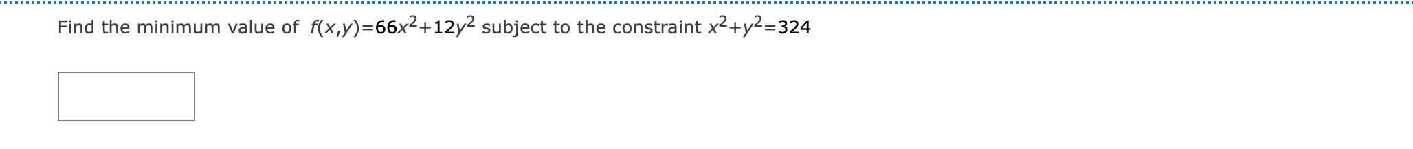 Solved Find the minimum value of f(x,y)=66x2+12y2 subject to | Chegg.com