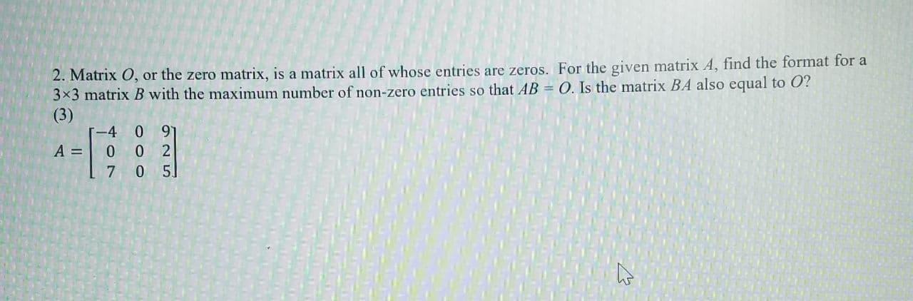 Solved 2. Matrix O, or the zero matrix, is a matrix all of | Chegg.com