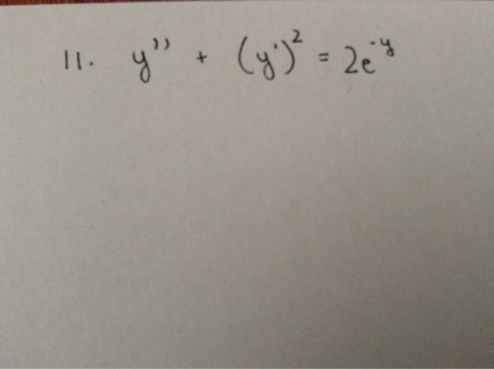 Solved y" + (y')^2 = 2e^-y | Chegg.com