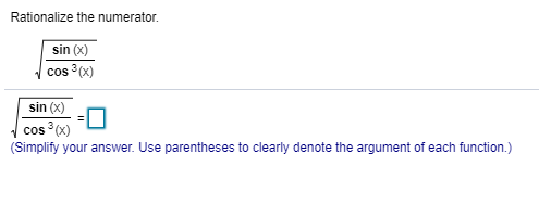 Solved Rationalize the numerator. sin(x) cos(x) sin (x) | Chegg.com