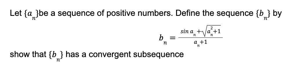 Solved Let {an} be a sequence of positive numbers. Define | Chegg.com