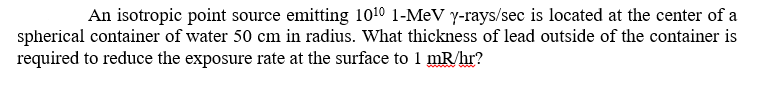 Solved An isotropic point source emitting 1010 1-MeV | Chegg.com