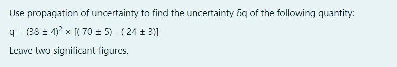 Solved Use propagation of uncertainty to find the | Chegg.com