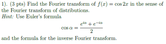 Solved 1). (3 pts) Find the Fourier transform of f(x)=cos2x | Chegg.com