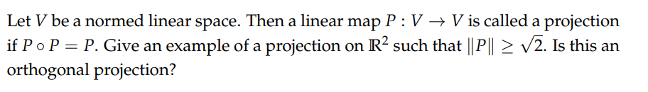 Solved Let V be a normed linear space. Then a linear map P: | Chegg.com
