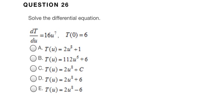 Solved Solve the differential equation. dT/du =16 u^7, T(0) | Chegg.com