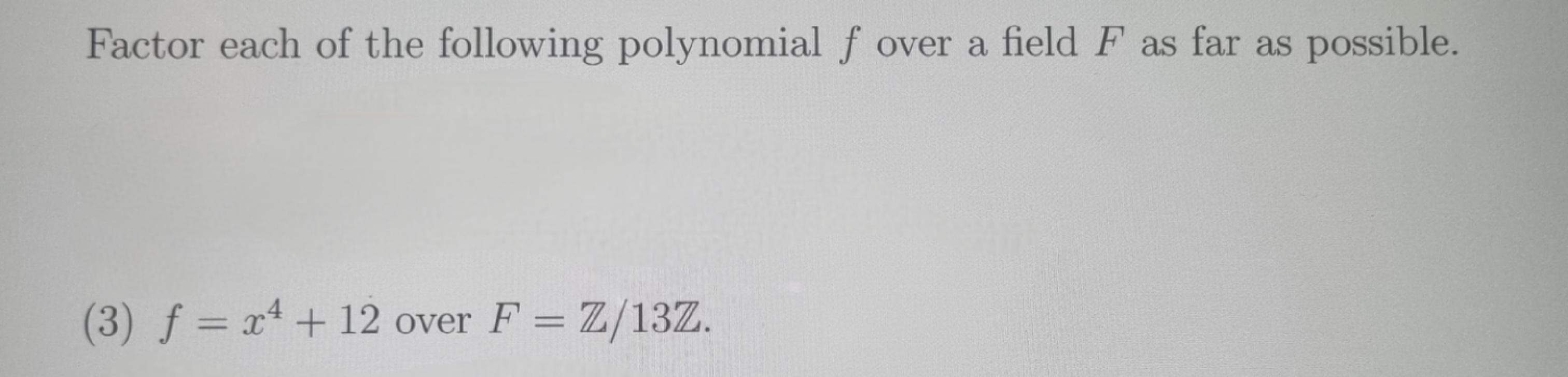 Solved Factor each of the following polynomial f over a | Chegg.com