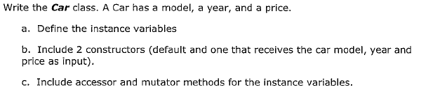Solved Write the Car class. A Car has a model, a year, and a | Chegg.com