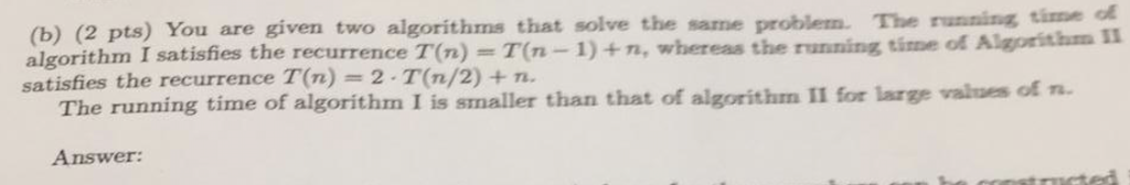 Solved b) (2 pts) You are given two algorithms that solve | Chegg.com