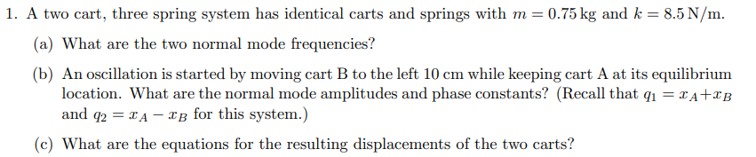 Solved 1. A two cart, three spring system has identical | Chegg.com
