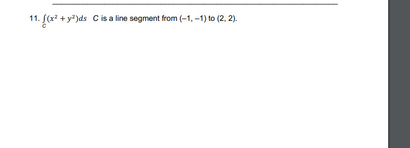 Solved 11. [(x2 +3 + y2)ds C is a line segment from (-1,-1) | Chegg.com